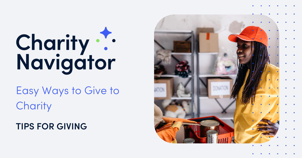 Easy Ways to Give to Charity | Charity Navigator