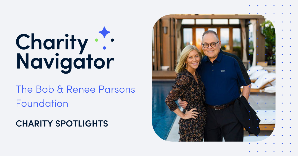 The Bob & Renee Parsons Foundation | Charity Navigator