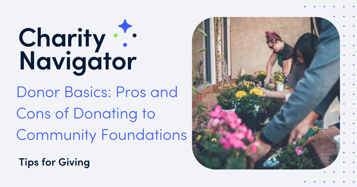 Pros and Cons of Donating to Community Foundations | Charity Navigator