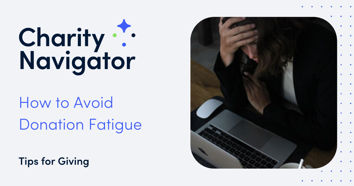 How to Avoid Donation Fatigue | Charity Navigator