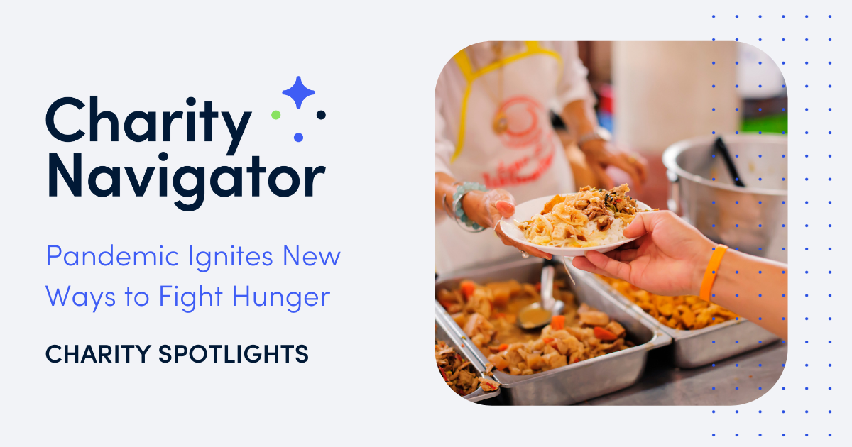 Pandemic Ignites New Ways to Fight Hunger | Charity Navigator