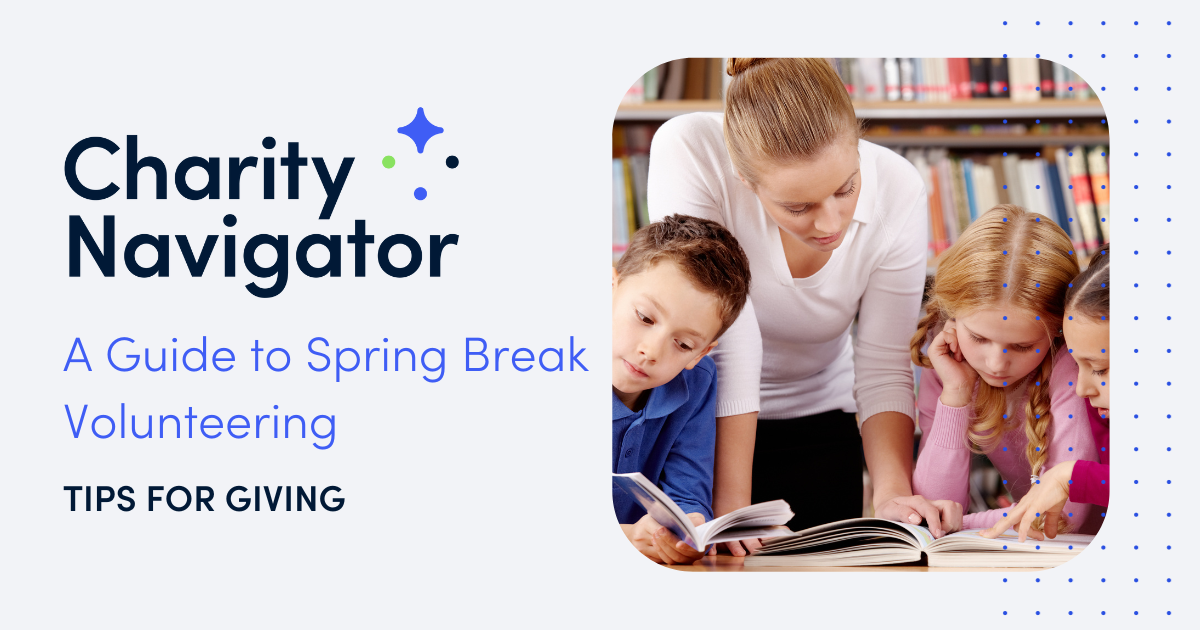 A Guide to Spring Break Volunteering | Charity Navigator