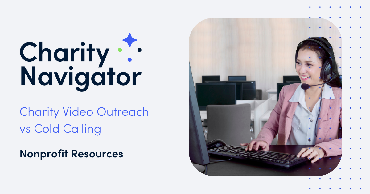 Charity Video Outreach vs Cold Calling | Charity Navigator